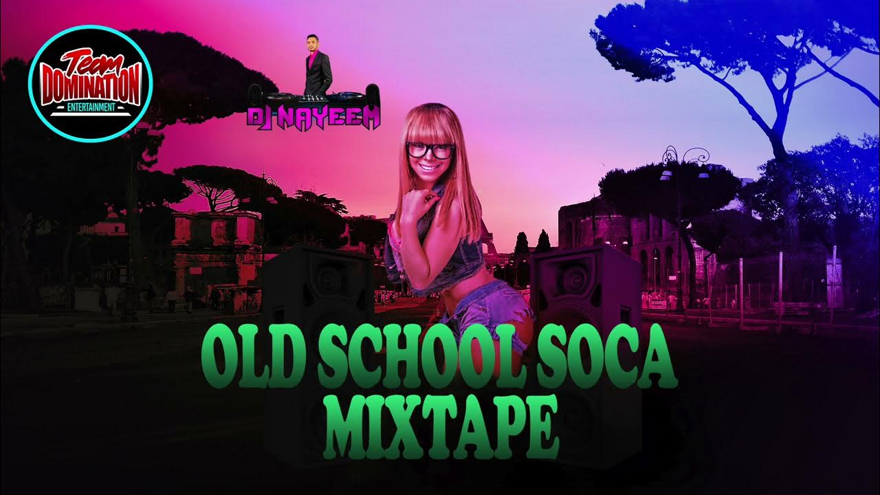 Old School Soca Mixtape By DJ Nayeem - YouTube