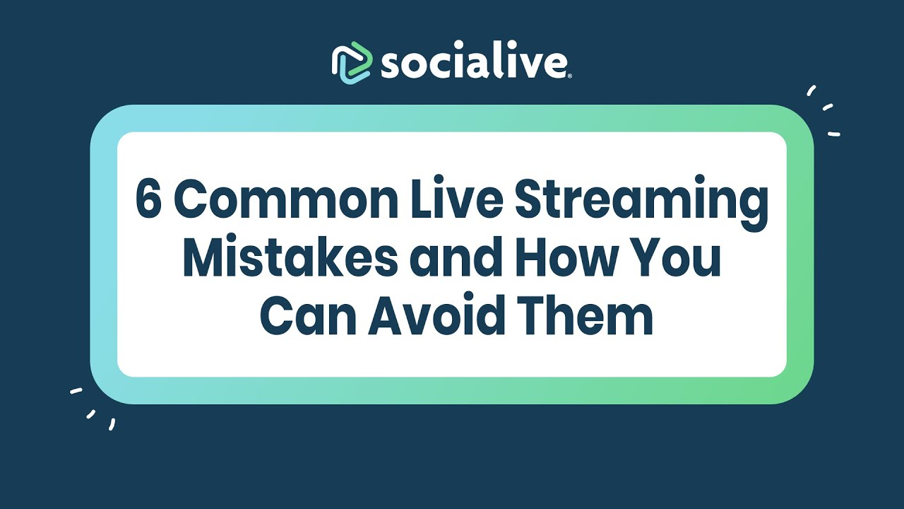 6 Common Live Streaming Mistakes And How You Can Avoid Them - YouTube