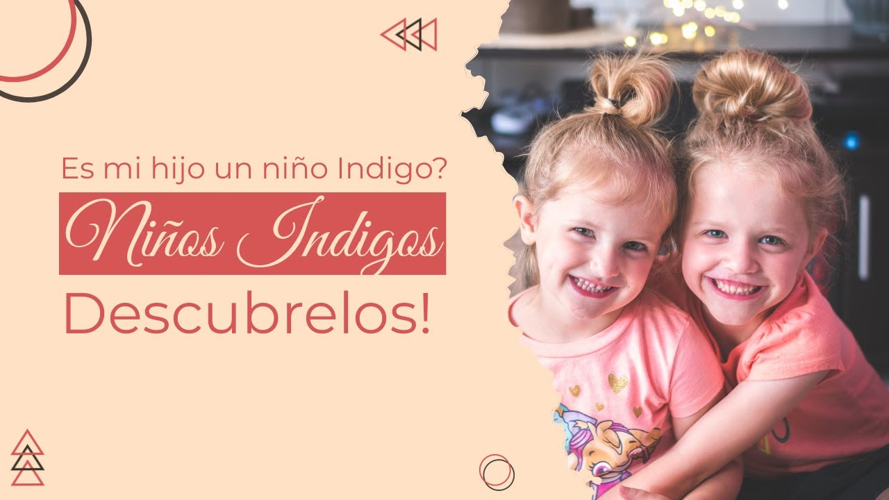 Es mi hijo un niño Indigo? Descubrelo y conoce mas sobre los niños ...