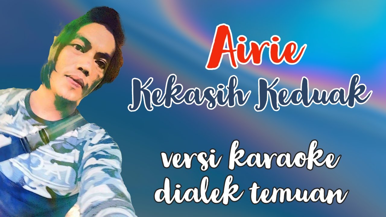 #Karaoke | Airie - Kekasih Keduak #DialekTemuan #VideoKaraokeLyrics ...