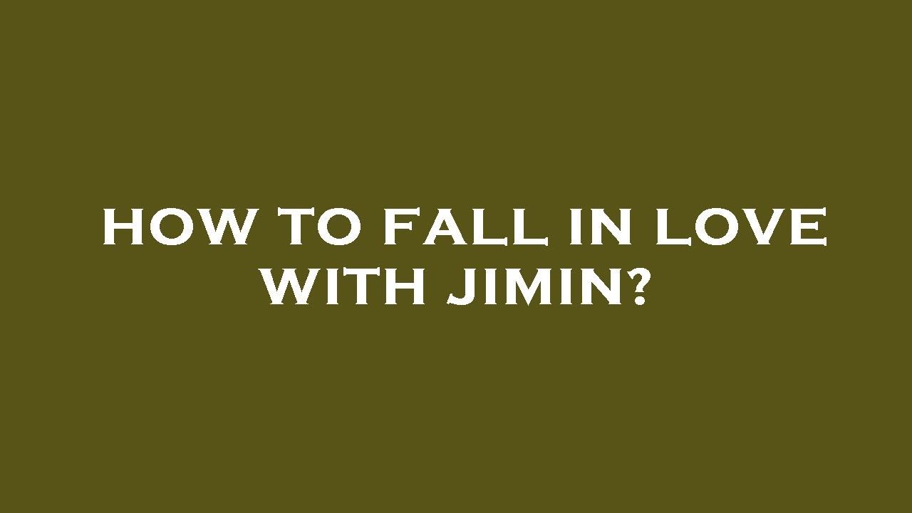 How to fall in love with jimin? - YouTube