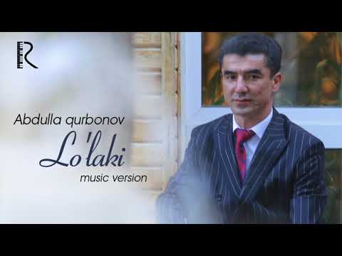 Abdulla Qurbonov - Lo'laki | Абдулла Курбонов - Лулаки (music version)