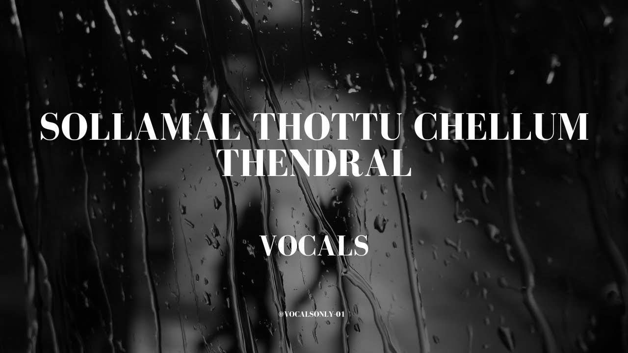 Sollamal thottu chellum thendral (vocals) | vocals only |@VocalsOnly-01 ...