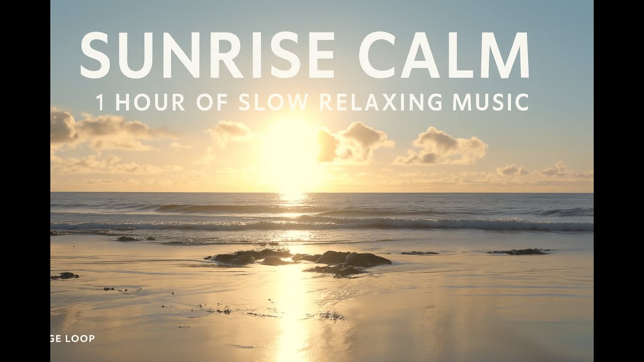 Sunrise Calm | 1 Hour of Slow Relaxing Music with Peaceful Morning ...