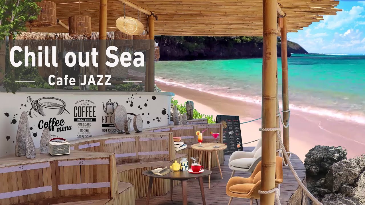 Chill Out Seaside Music - Summer Bossa Nova Lounge Jazz & Ocean Wave ...