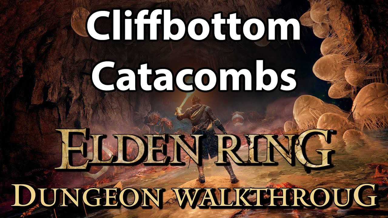 Cliffbottom Catacombs | Elden Ring Dungeon Walkthrough - YouTube