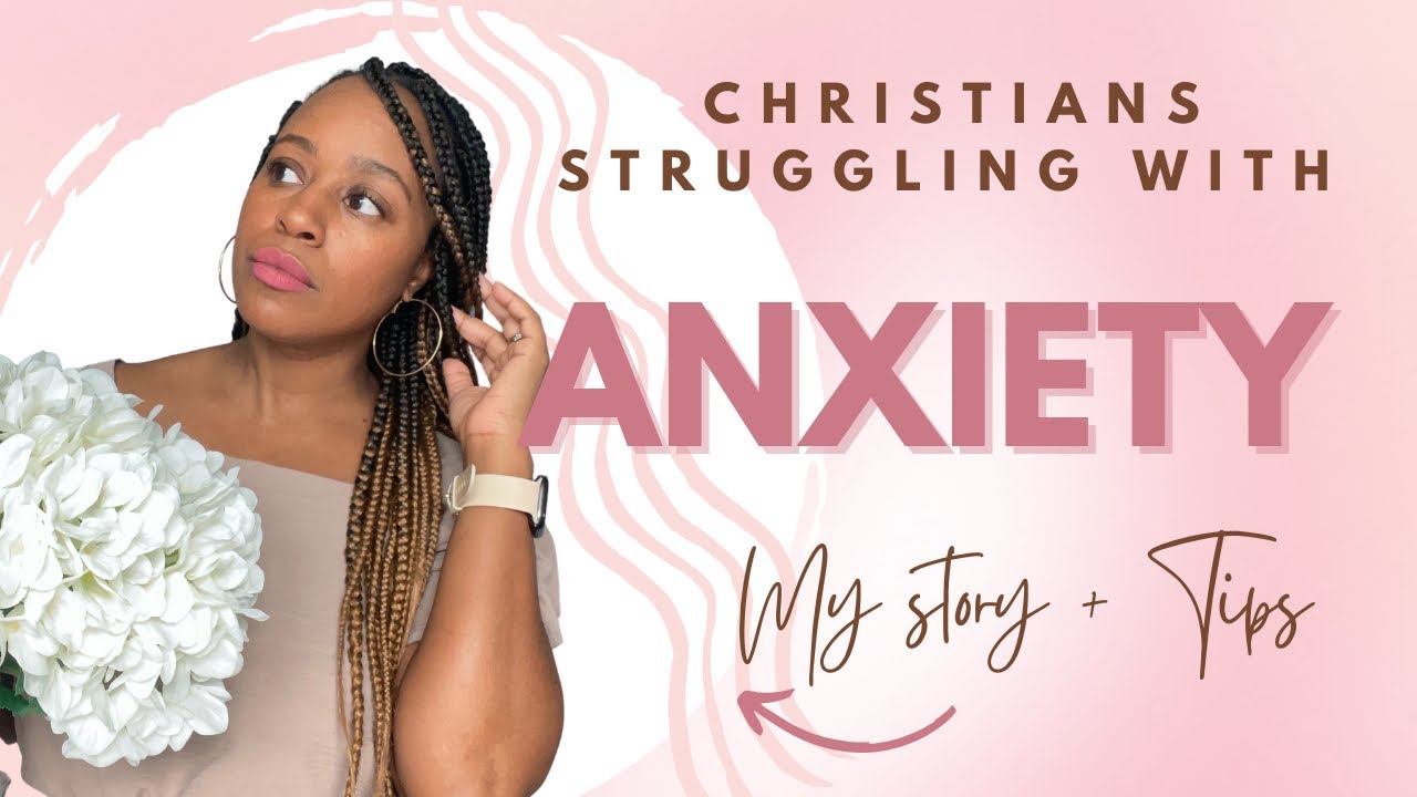 Christians Struggling with Anxiety | Tips and My Story - YouTube