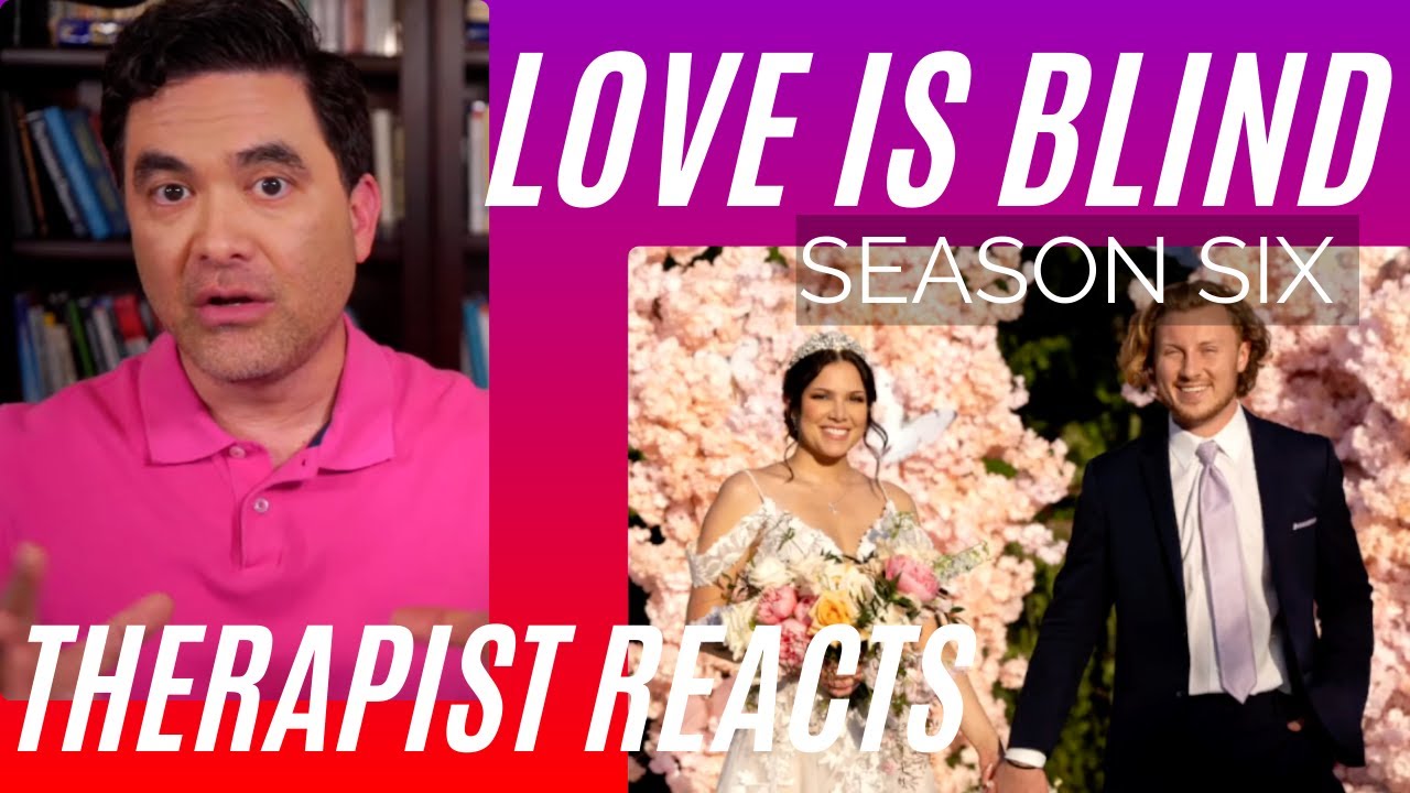 Love Is Blind - Final Thoughts - Season 6 #100 - Therapist Reacts - YouTube