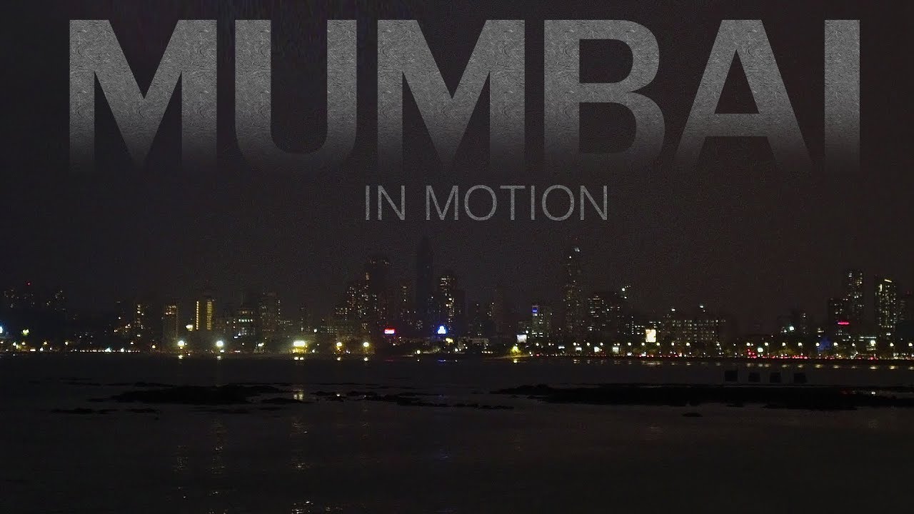 Mumbai In Motion : Sony A7s ii - Hyperlapse, Slow Motion, Timelapse ...