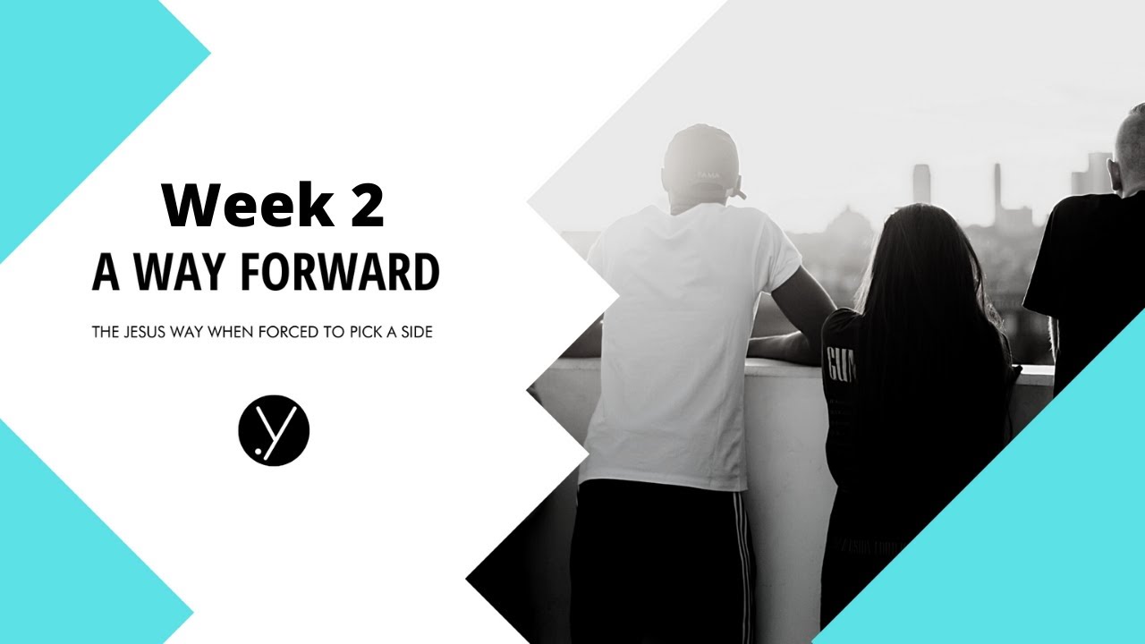 A WAY FORWARD: WEEK 2 - YouTube