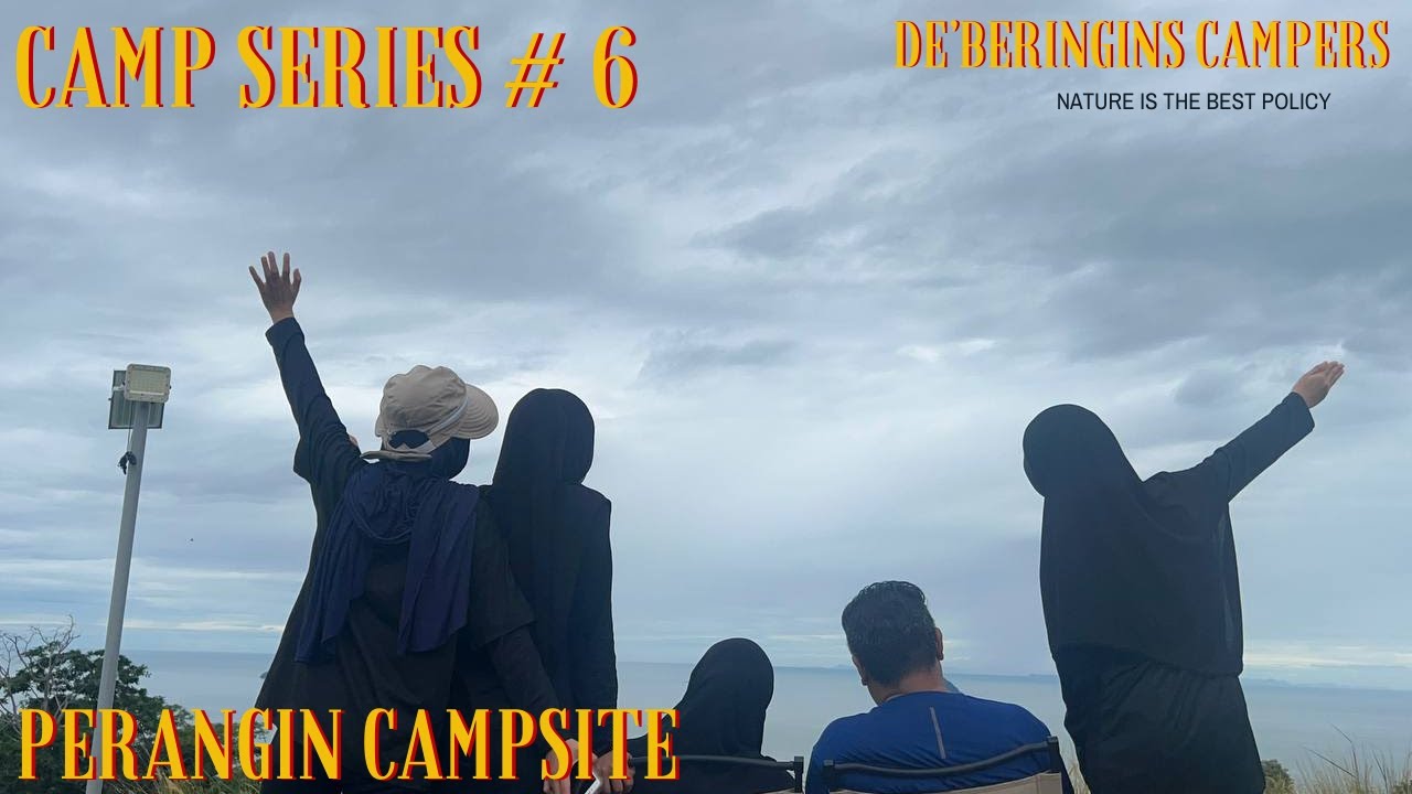 CAMPING DALAM DERUAN ANGIN | CAMP SERIES # 6 | PERANGIN CAMPSITE ...