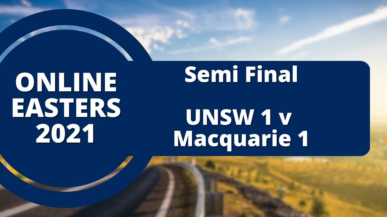 Online Easters 2021 Semi Finals: UNSW 1 v Macquarie 1 - YouTube