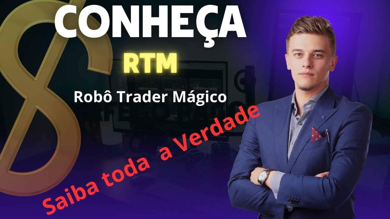 RTM Robô Trader Mágico - É Verdade ou é Ilusão? - Não se deixa Enganar ...