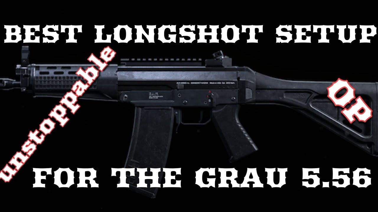 THE BEST GRAU 5.56 SETUP FOR LONGSHOTS FAST AND EASY- CALL OF DUTY ...