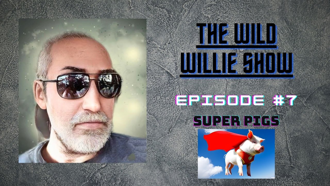 The Wild Willie Show Episode #7 Super Pigs!!! - YouTube