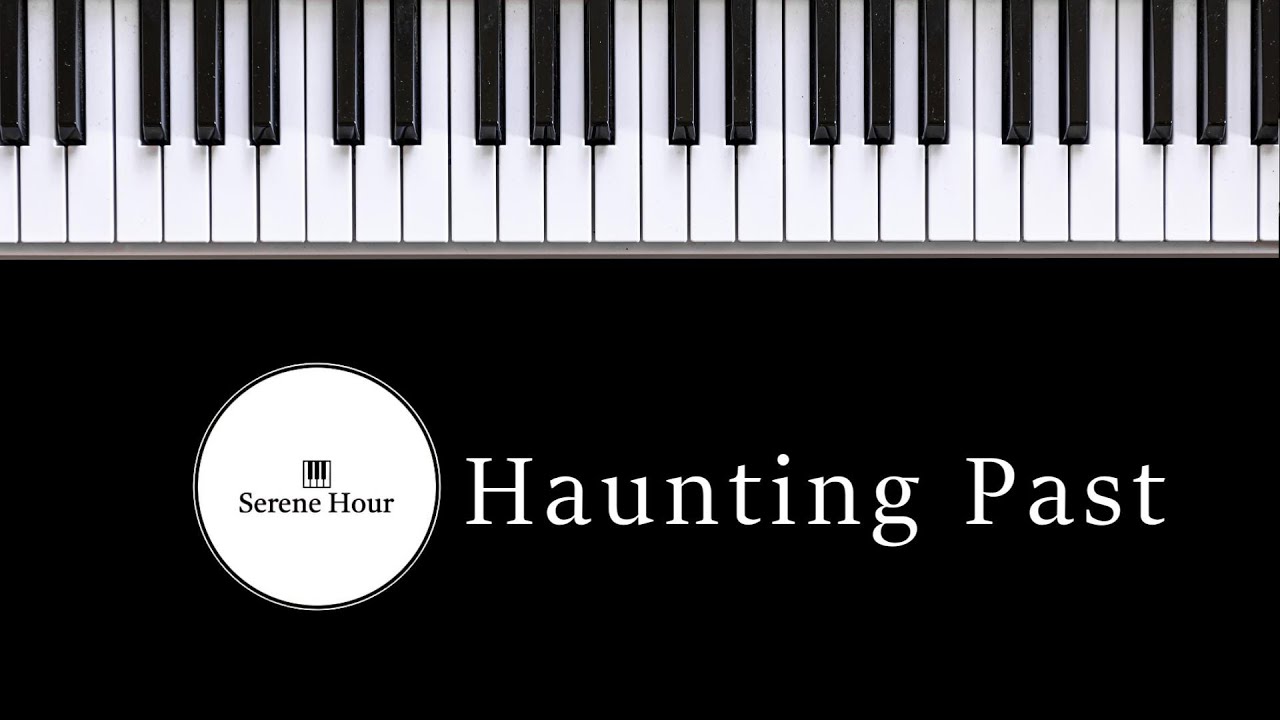 Haunting Past (Piano Music by Serene Hour) - YouTube