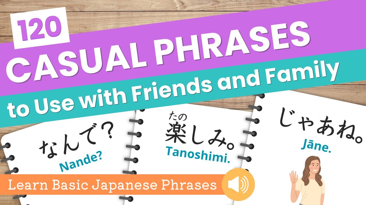 120 Casual Japanese Phrases to Use with Friends and Family | Easy ...