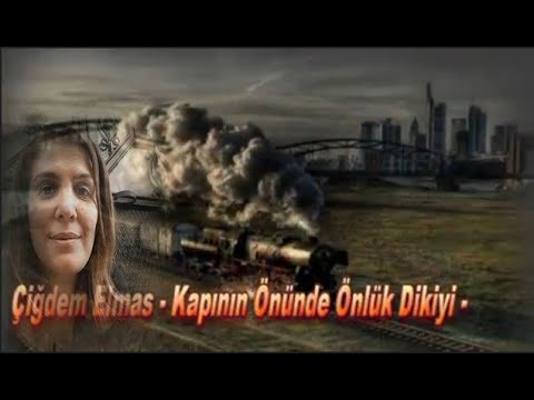 Çiğdem Elmas || Kapının Önünde Önlük Dikiyi ||