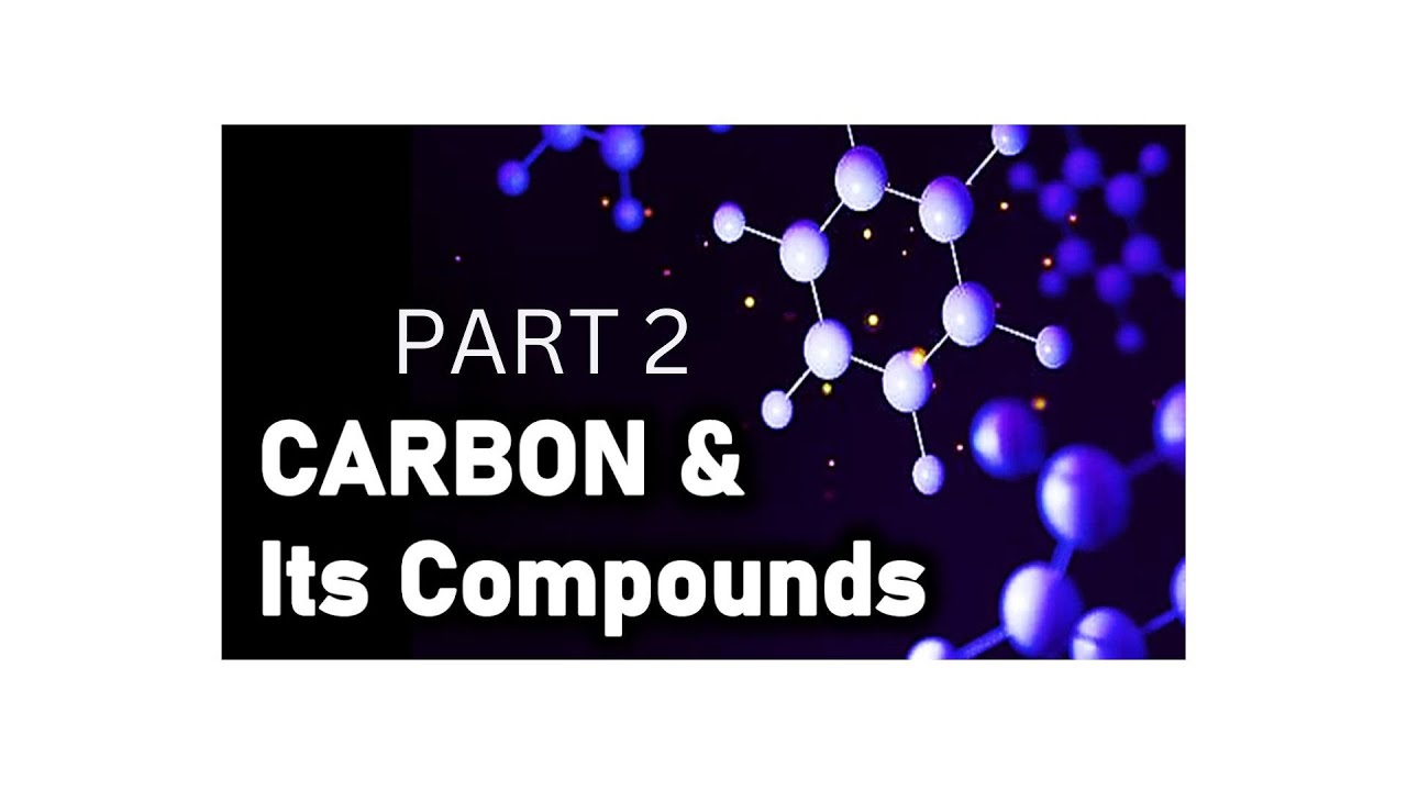 Carbon And Its Compound Class 10 Part 2 - YouTube