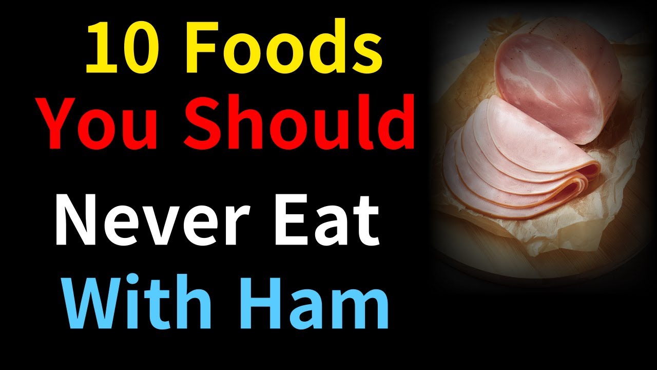 10 Foods You Should Never Eat With Ham - YouTube