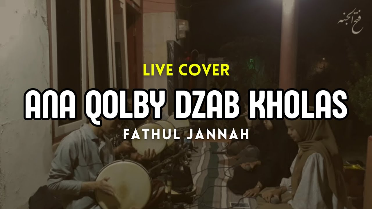Ana Qolby Dzab Kholas - Fathul Jannah || Live Cover - YouTube