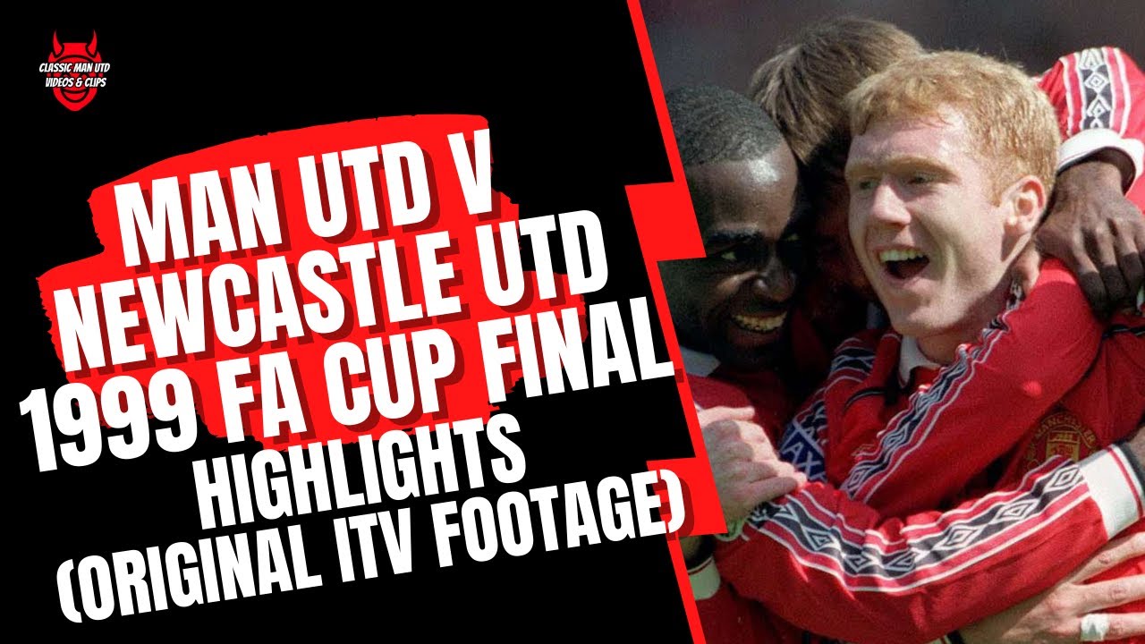 Man United v Newcastle 1999 FA Cup Final (Original ITV Coverage) - YouTube