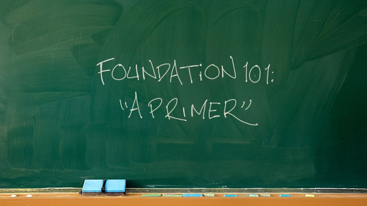 Foundation 101: A Primer - YouTube