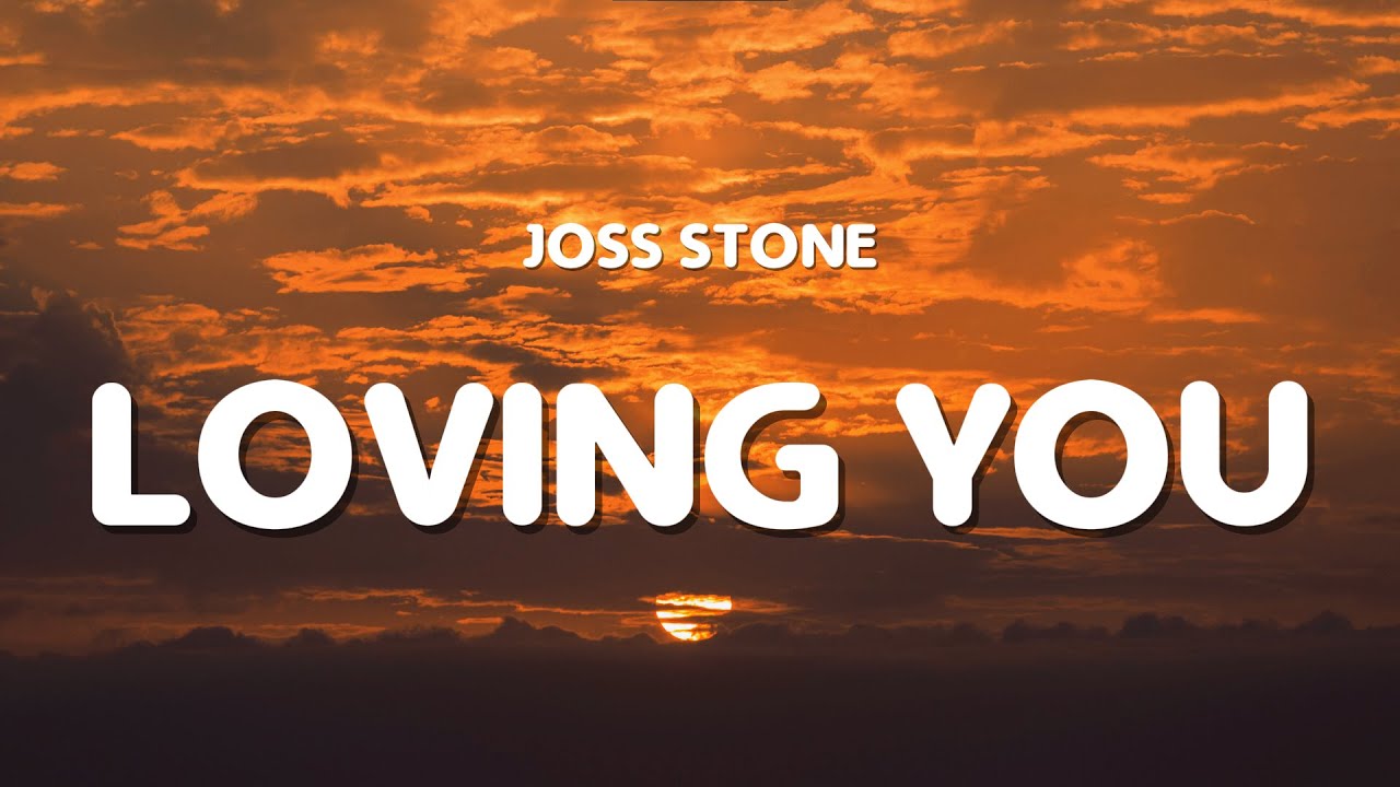 Loving You - Joss Stone (Lyrics) - YouTube