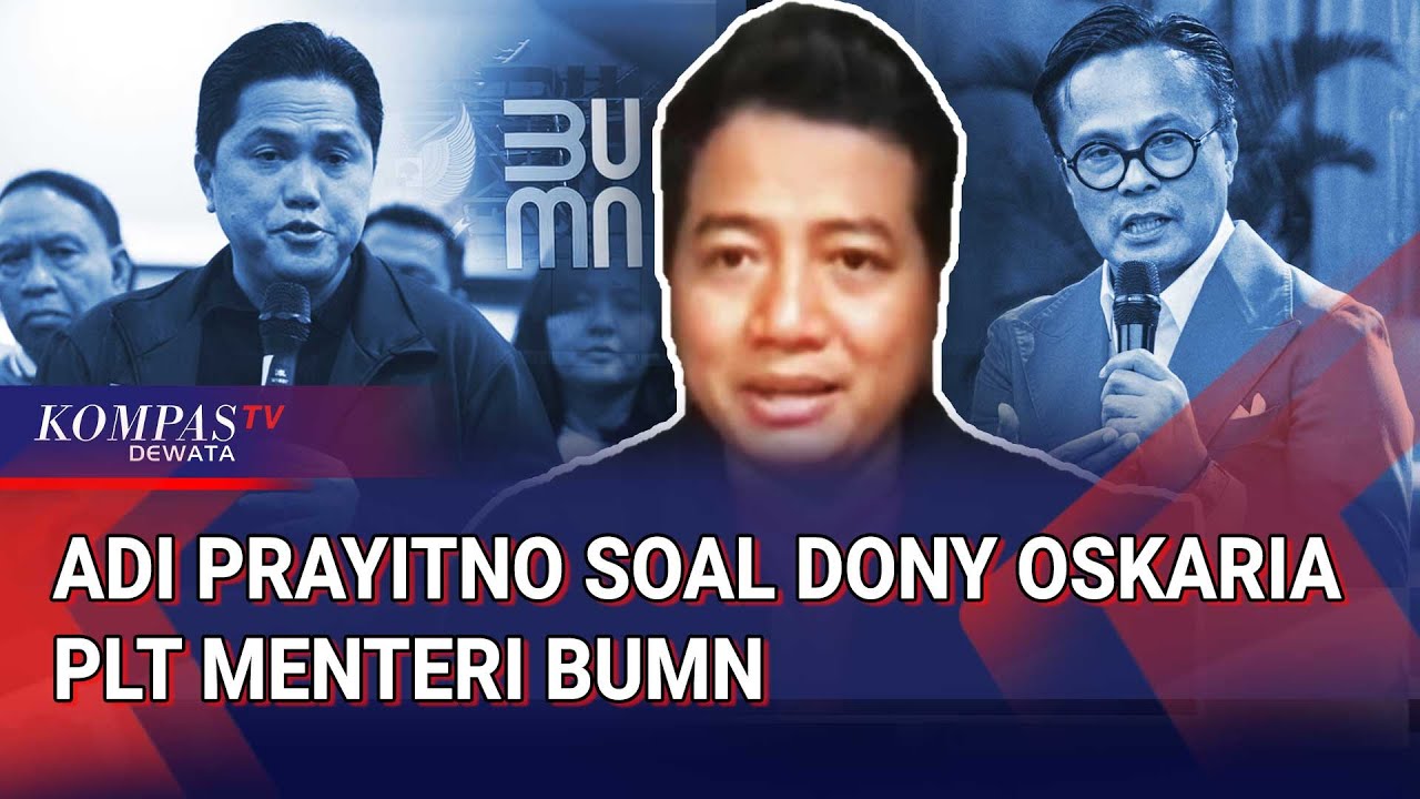 [FULL] Adi Prayitno Soal Penunjukkan Dony Oskaria Jadi Plt Menteri BUMN ...