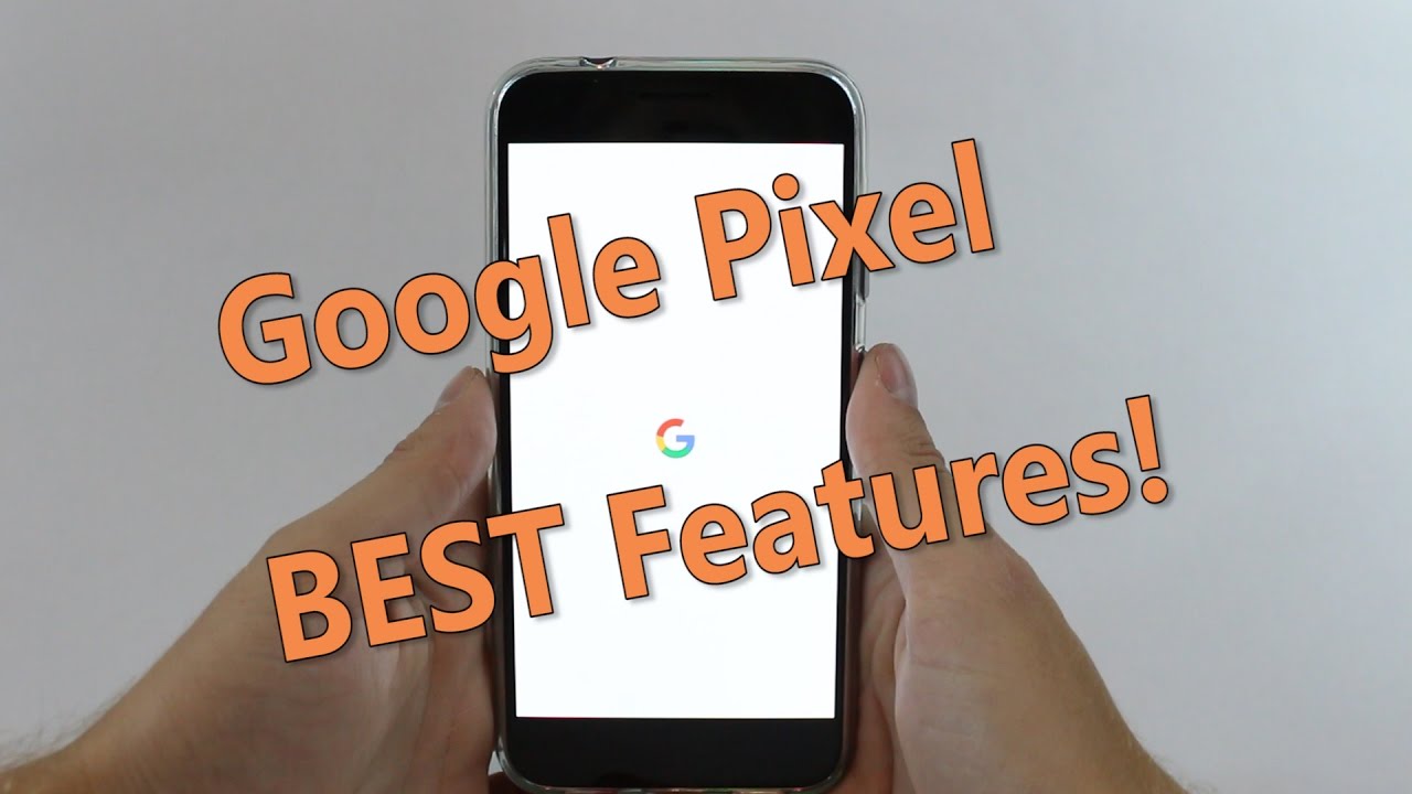 Google Pixel Best Features!!! - YouTube