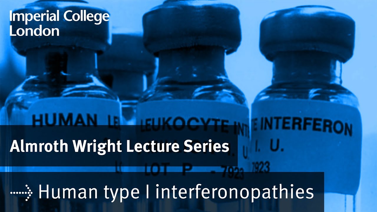 Almroth Wright Lecture: Human type I interferonopathies - Professor ...