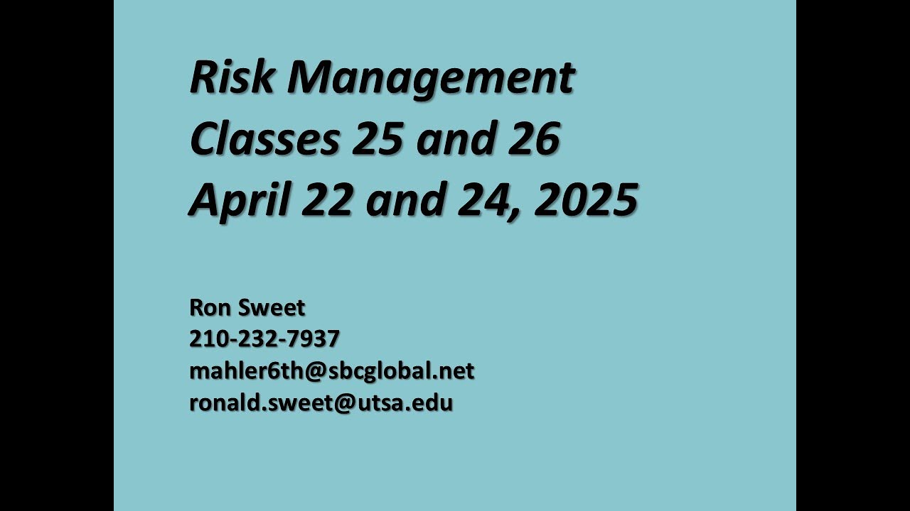 UTSA Intro to Risk Management Classes 25 and 26, April 22 and 24, 2025 ...