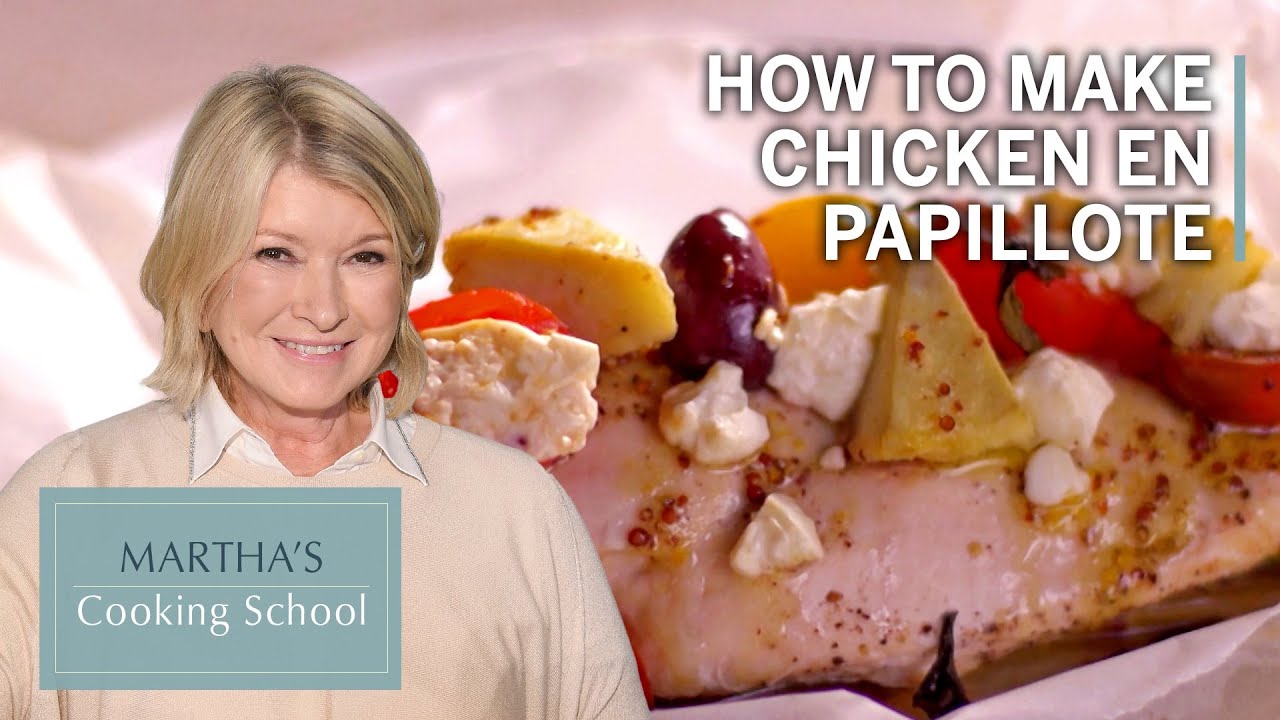 How to Make Martha Stewart's Chicken en Papillote | Martha's Cooking ...