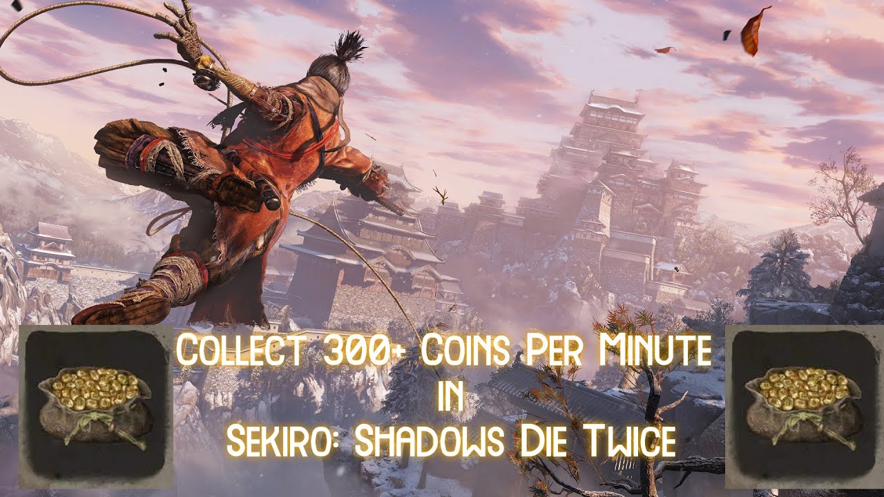 How to Make 300+ Coins Per Minute in Sekiro : Shadows Die Two Times ...