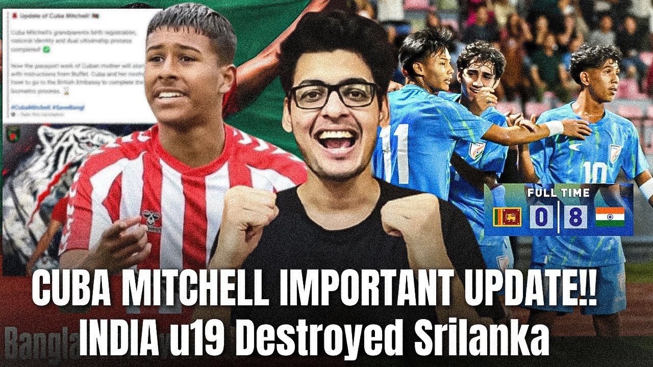 Cuba Mitchell important Update🇧🇩🔥, India u19 Destroyed Srilanka u19 (8-0) - YouTube