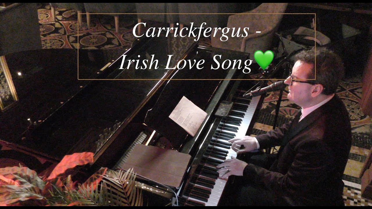 Carrickfergus - Irish Song - Sean De Burca - Piano Singer Ireland - YouTube