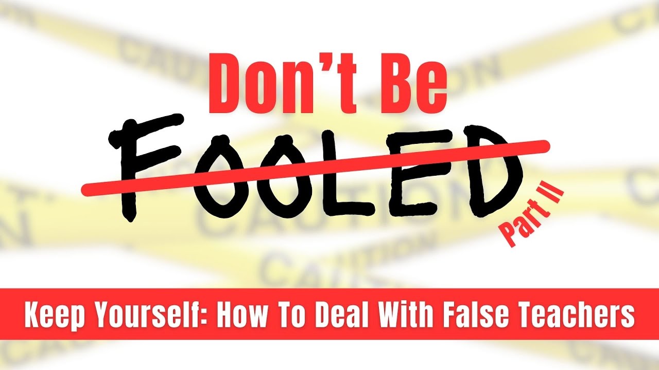 Keep Yourself: How To Deal With False Teachers - YouTube