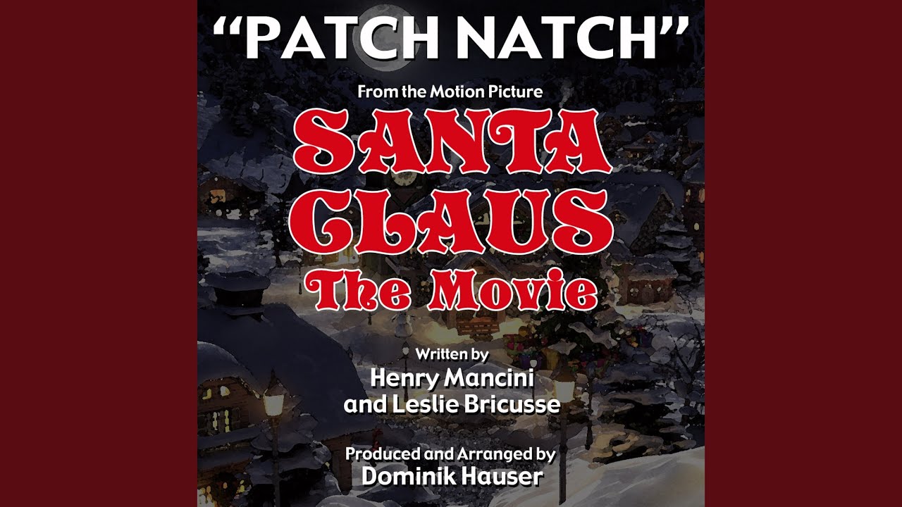Patch, Natch - From SANTA CLAUS, THE MOVIE by Henry Mancini and Leslie ...