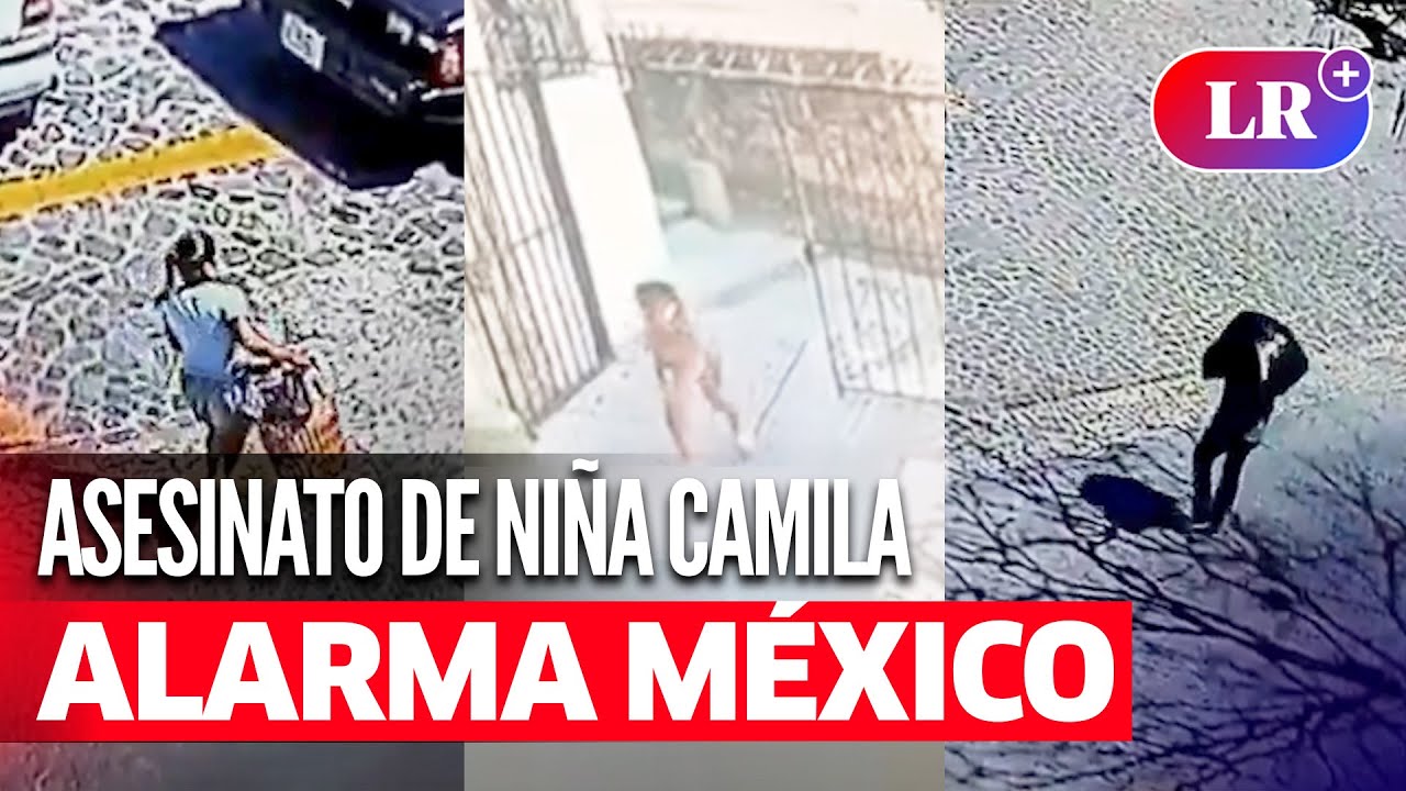 CASO CAMILA: ¿qué se sabe del ASESINATO DE LA NIÑA DE 8 AÑOS en MÉXICO ...