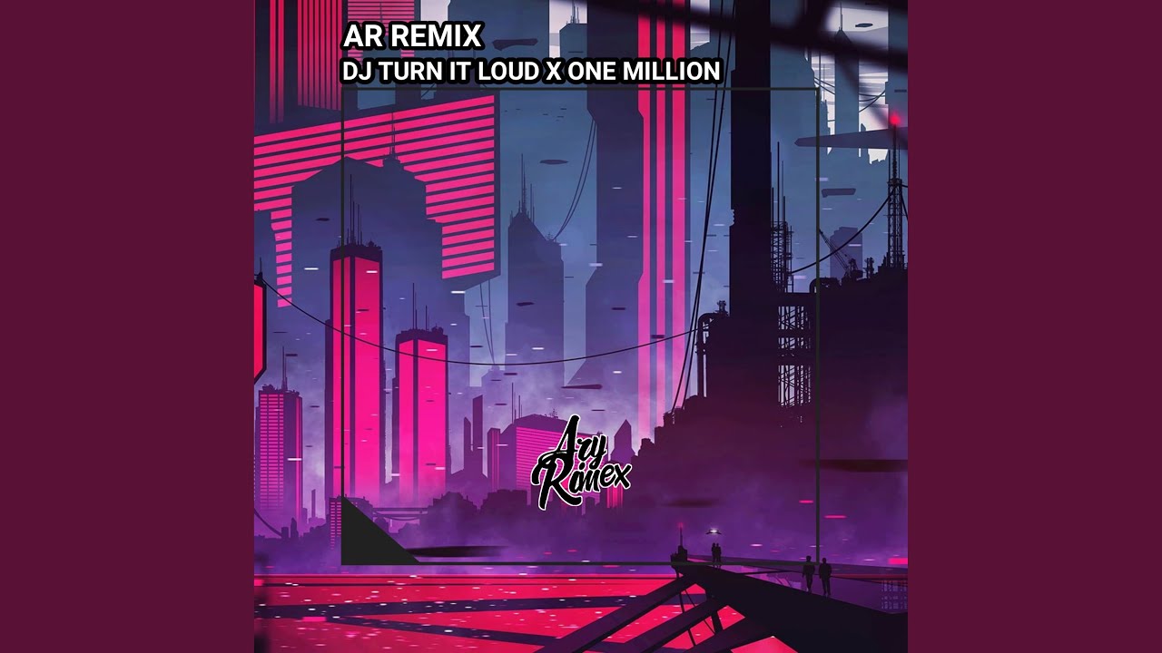 DJ TURN IT LOUD X ONE MILLION - YouTube Music