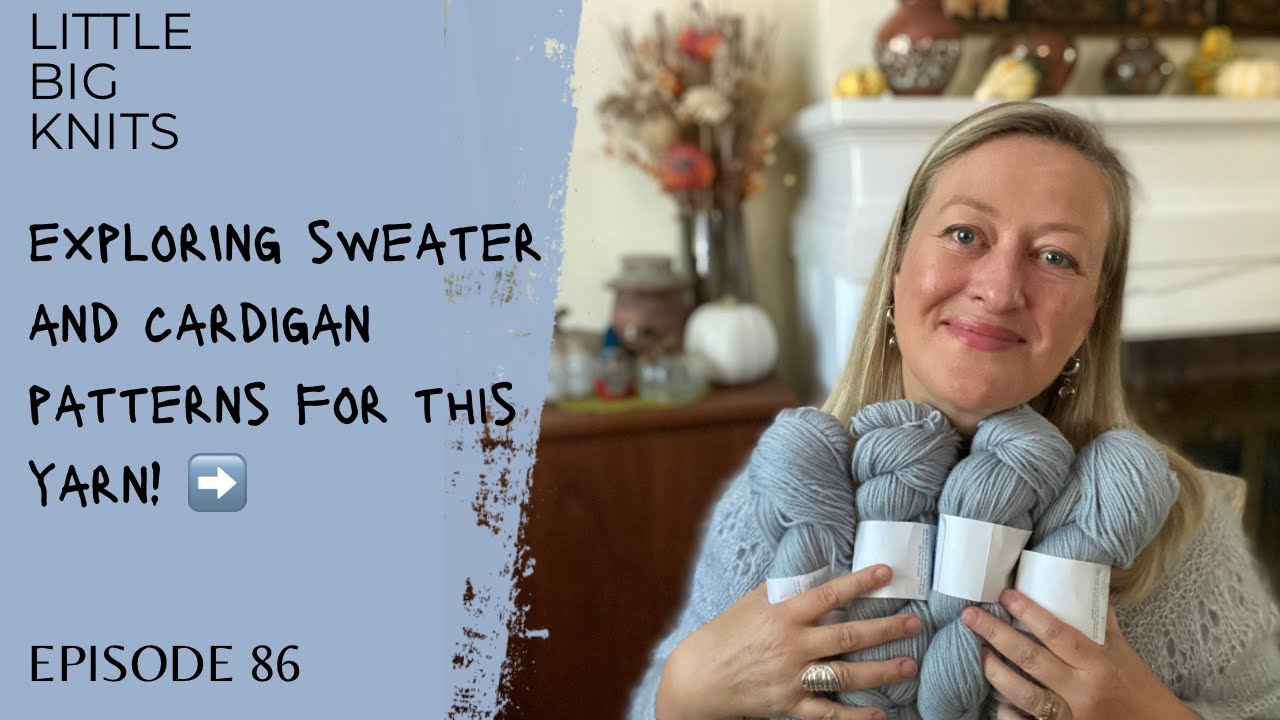Episode 86 - Choosing a Pattern for a Lovely Yarn and Works in Progress ...