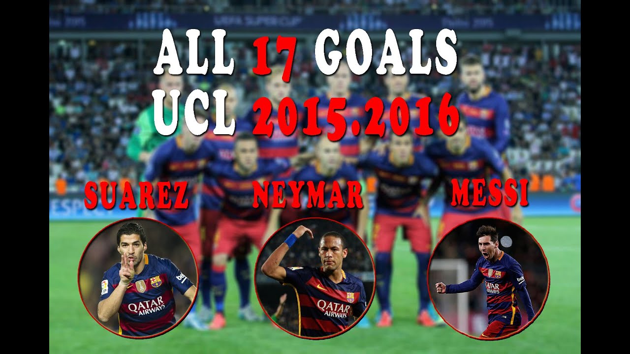 MSN All 17 Goals in champions league 2015/2016 HD - YouTube