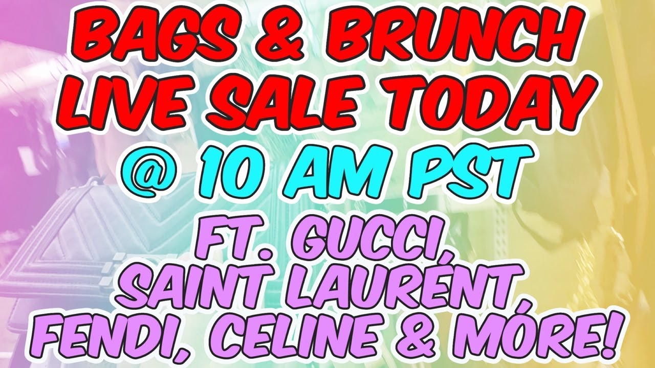 Bags & Brunch Live Sale Today @ 10 am pst! Ft. Gucci, SAINT LAURENT ...