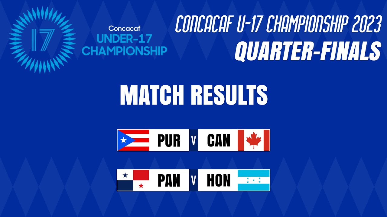 Quarter-final 3 & 4: Match results | CONCACAF U-17 Championship 2023 ...