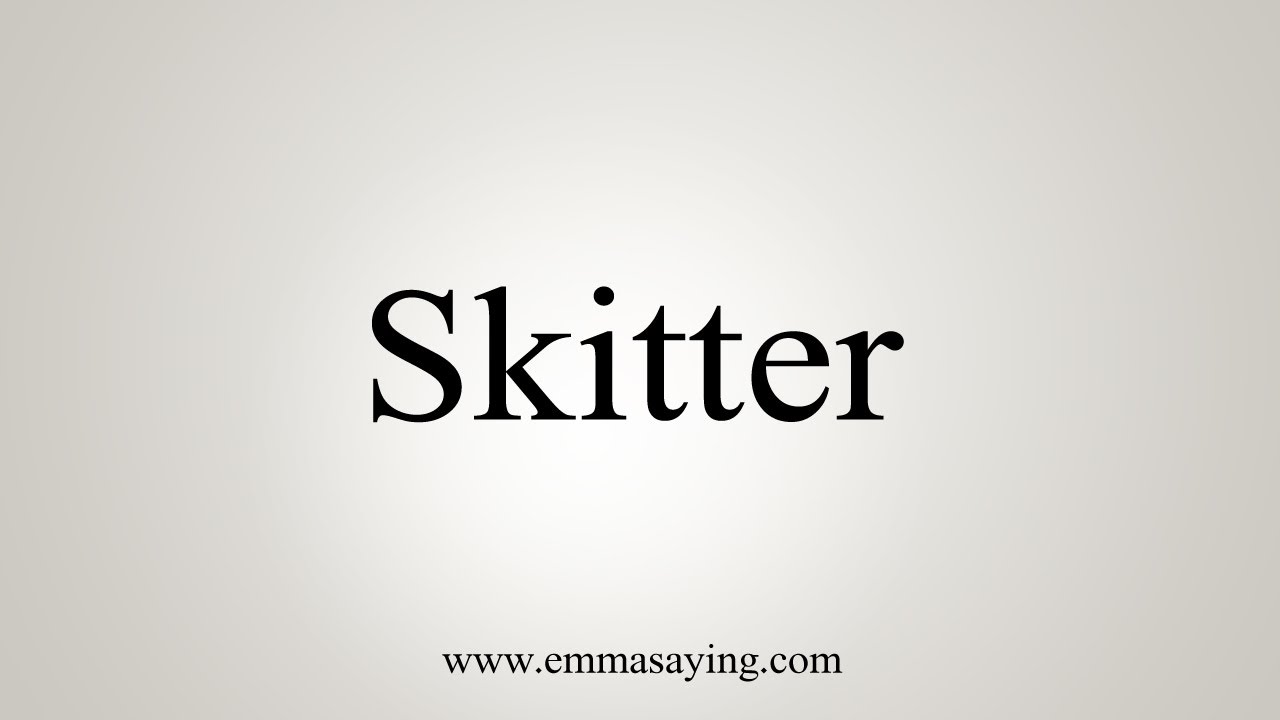 How To Say Skitter - YouTube