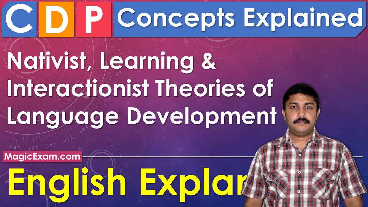 Nativist Learning & Interactionist Theories of Language Development CDP ...