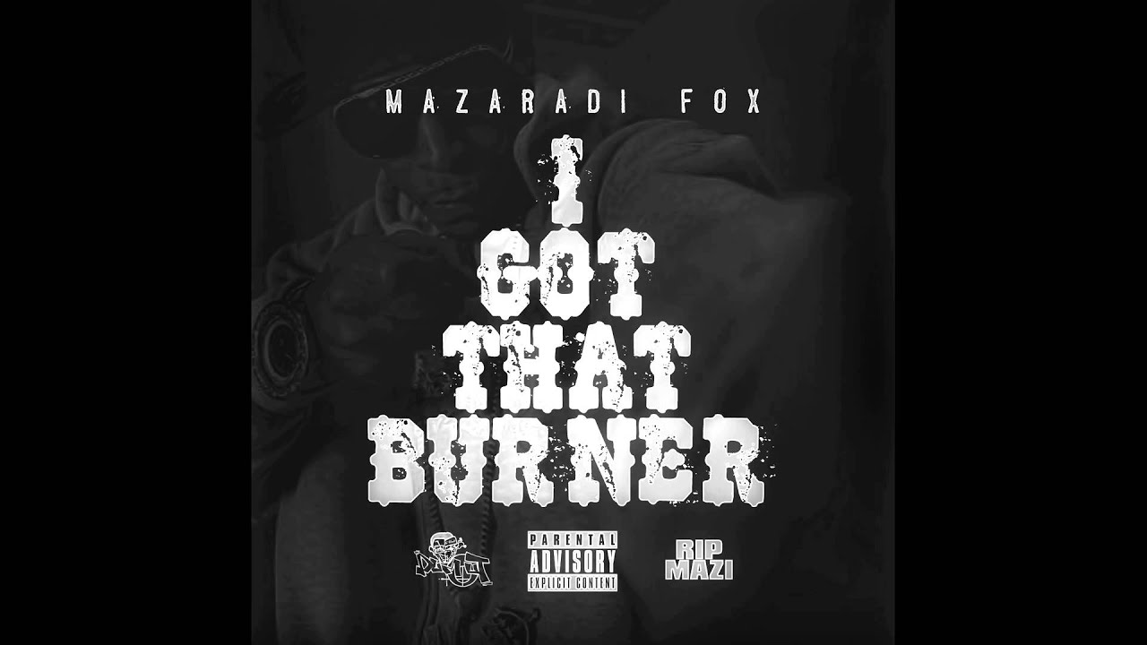 Mazaradi Fox - I Got That Burner (RIP Mazi) - YouTube
