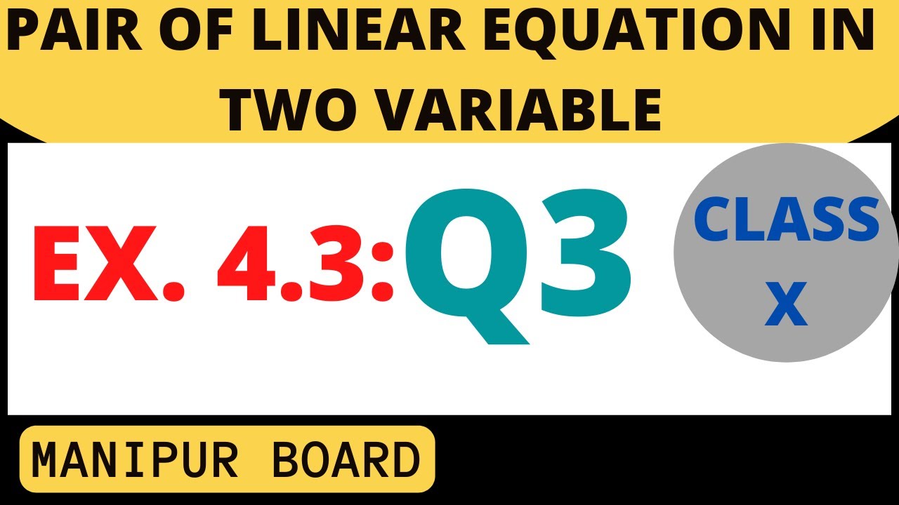 PAIR OF LINEAR EQUATION INTWO VARIABLES || CLASS X EX.4.3 Q3 || MANIPUR ...