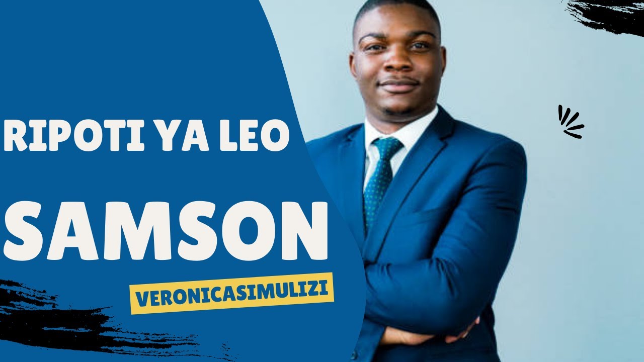 SAMSON SEHEMU 9 RIPOTI YA LEO - YouTube