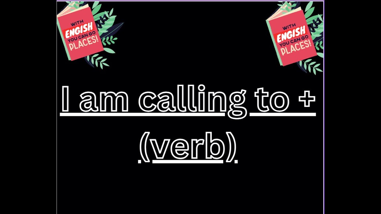 I am calling to + (verb) - YouTube